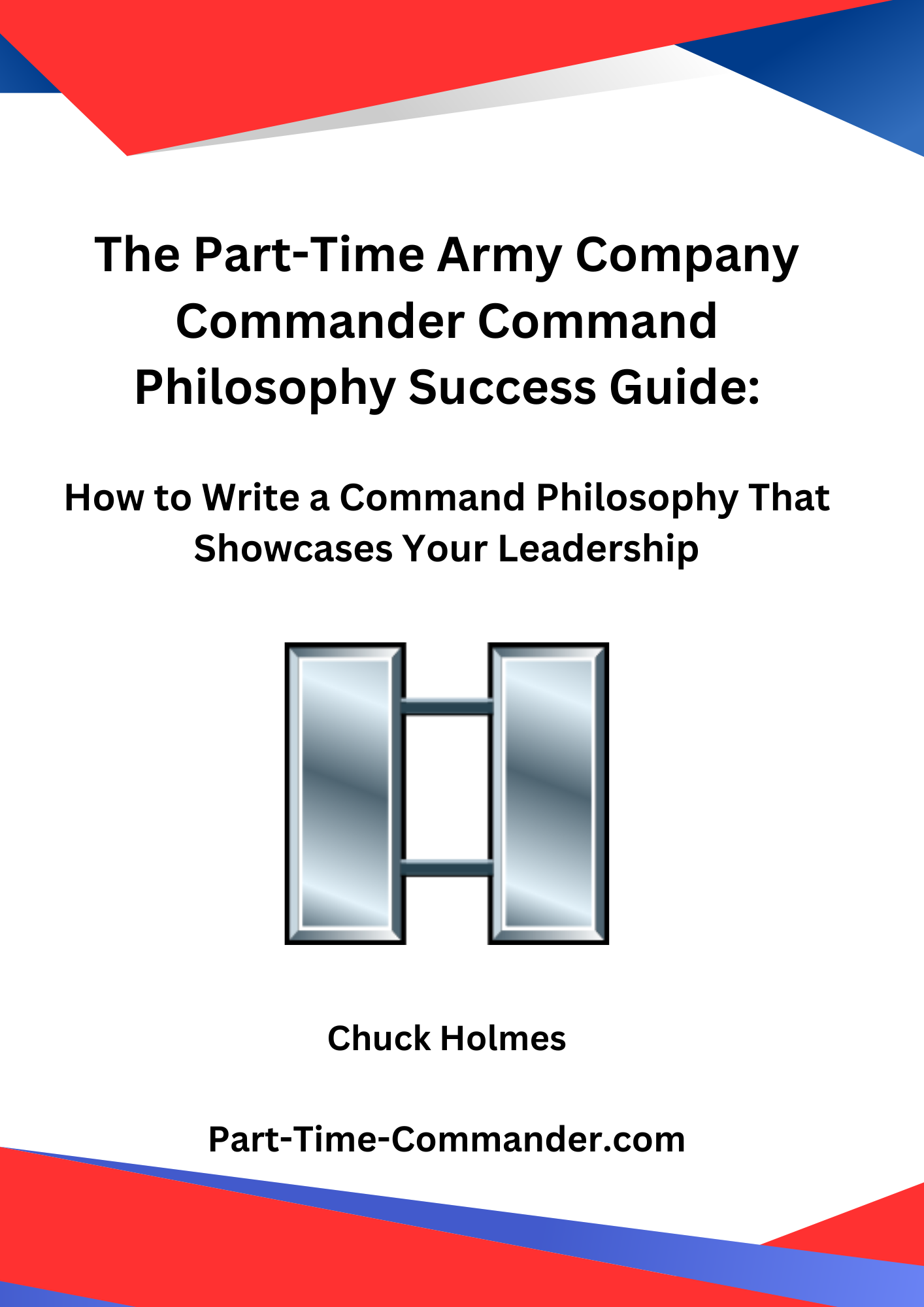 The Part-Time Army Company Commander Command Philosophy Success Guide