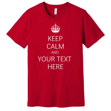 Custom Keep Calm Shirts