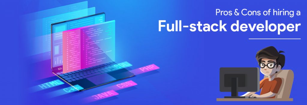 The Pros And Cons Of Hiring Remote Full Stack Developers Team