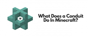 What Is Conduit Minecraft? Uses, How To Craft & Activate