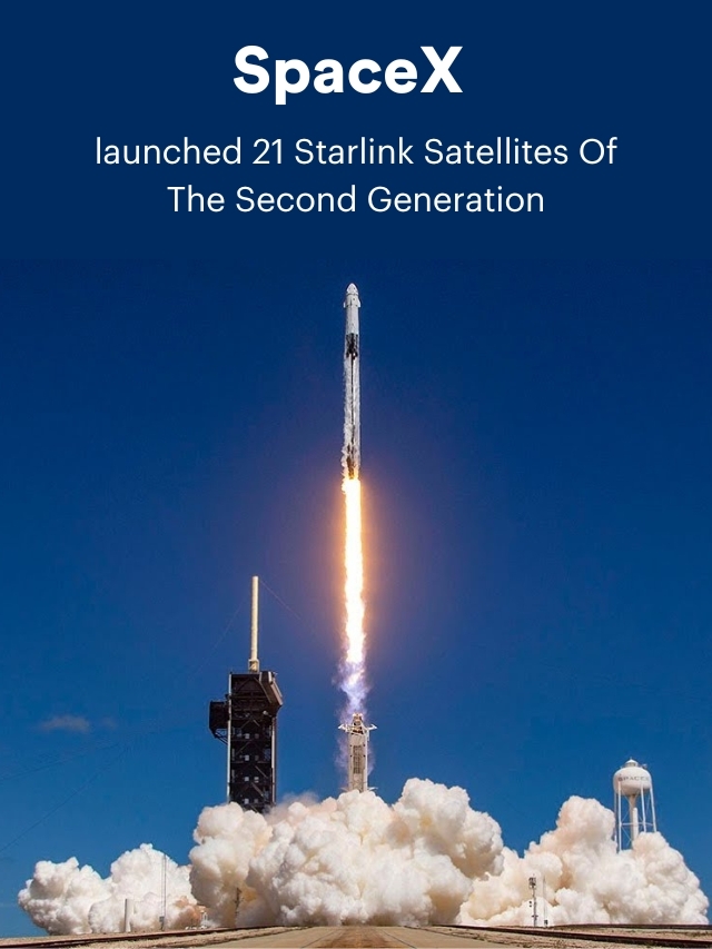 Spacex Launched 21 Starlink Satellites Of The Second Generation