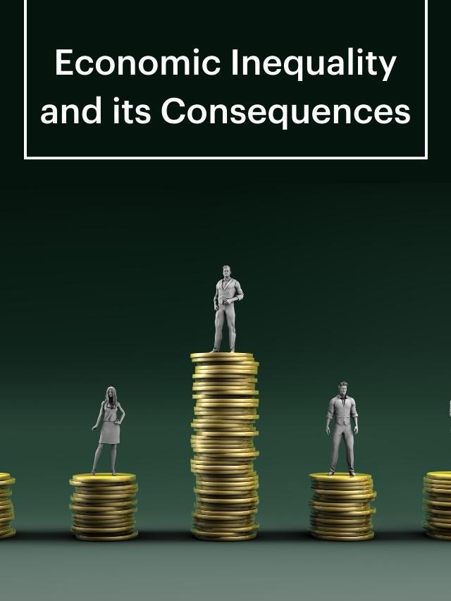 Economic Inequality And Its Consequences