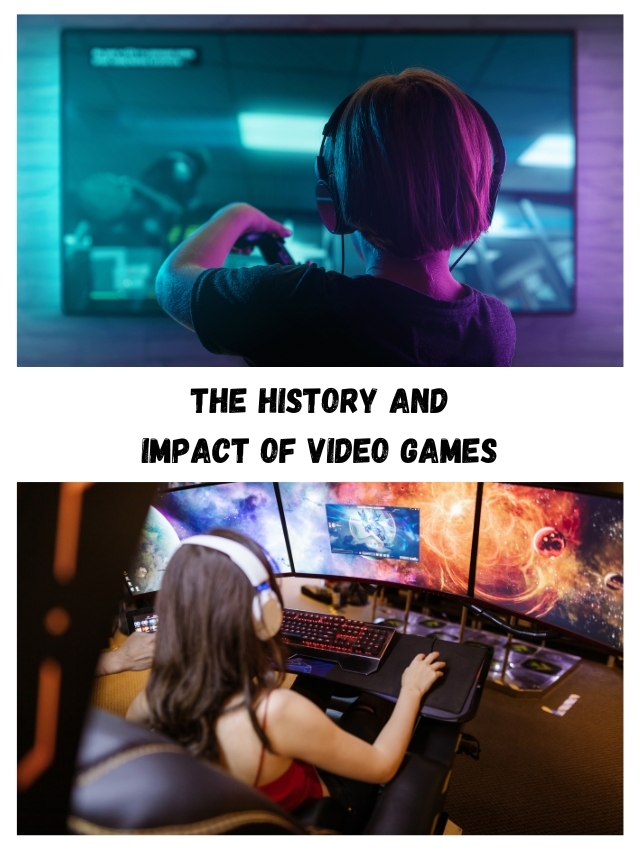 The History And Impact Of Video Games