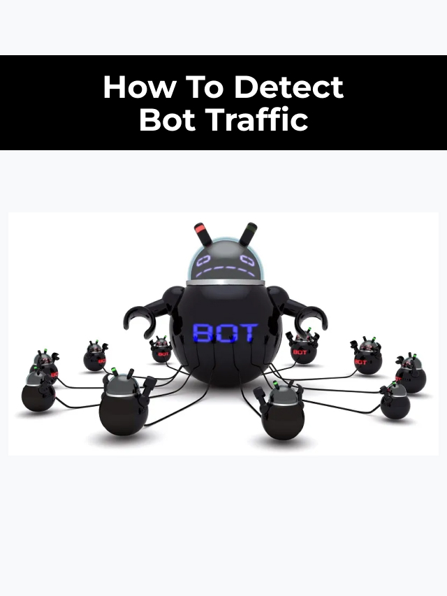 What Is Bot Traffic And How To Detect It