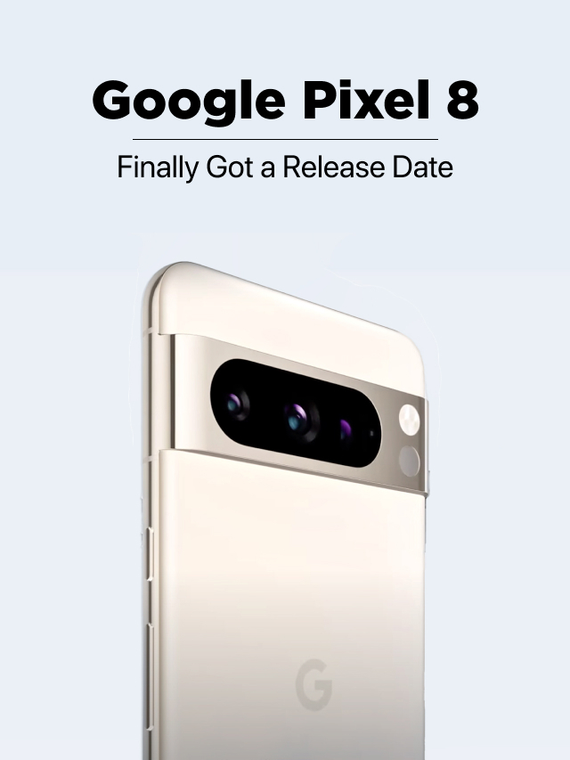 Google Pixel 8: Release Date, Specs, Rumors And More