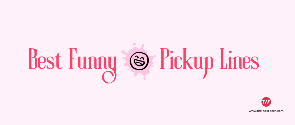 210+ Best Pick Up Lines: Funny 😂 Cheesy 🙂 Flirty 😀