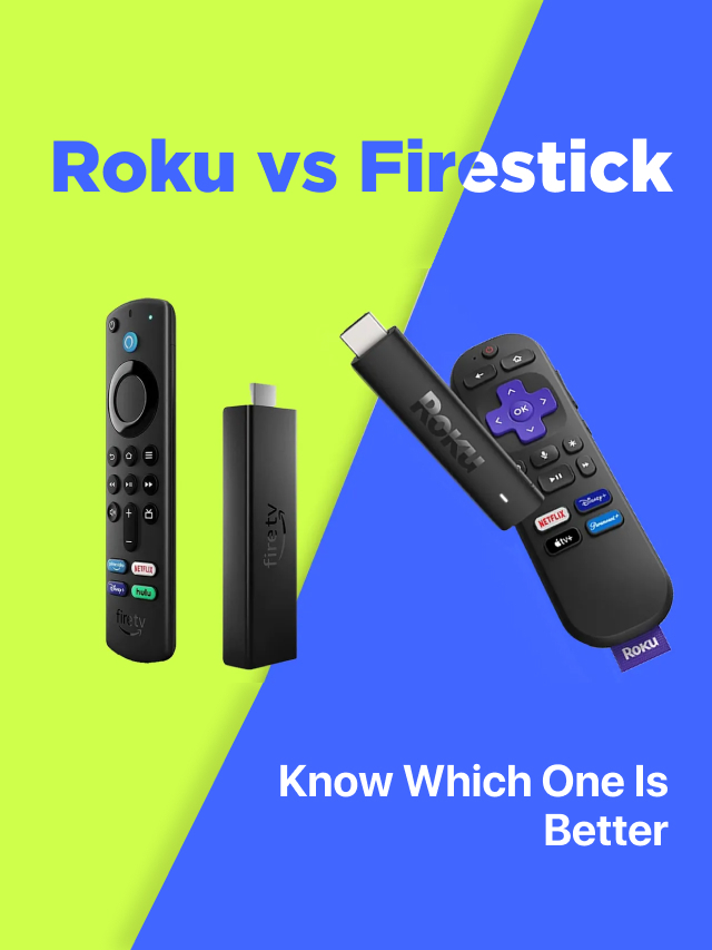 Roku Vs Amazon Fire TV Stick: A Detailed Comparison