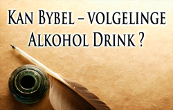 Kan Bybel – volgelinge Alkohol Drink ? - Worlds Last Chance