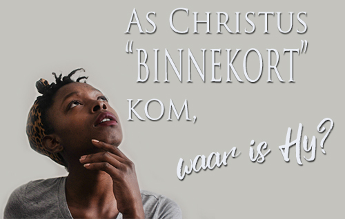 As Christus binnekort kom, waar is Hy? - Worlds Last Chance