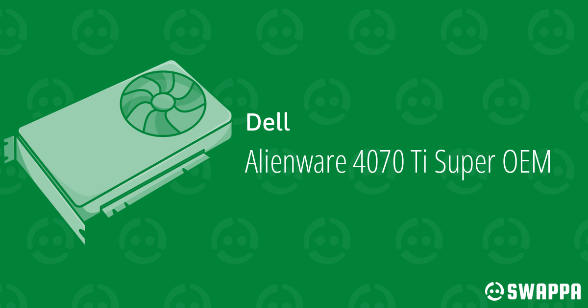 Alienware 4070 Ti Super OEM - Swappa