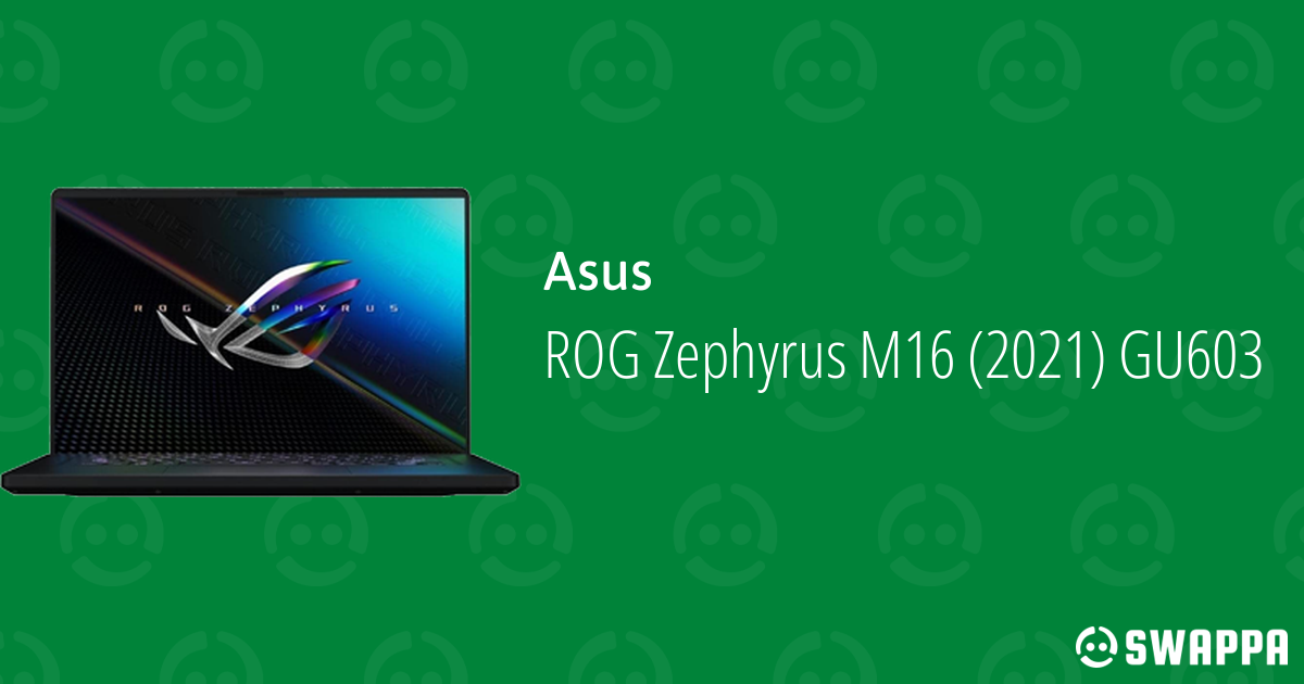 Asus ROG Zephyrus M16 (2021) GU603 - Swappa