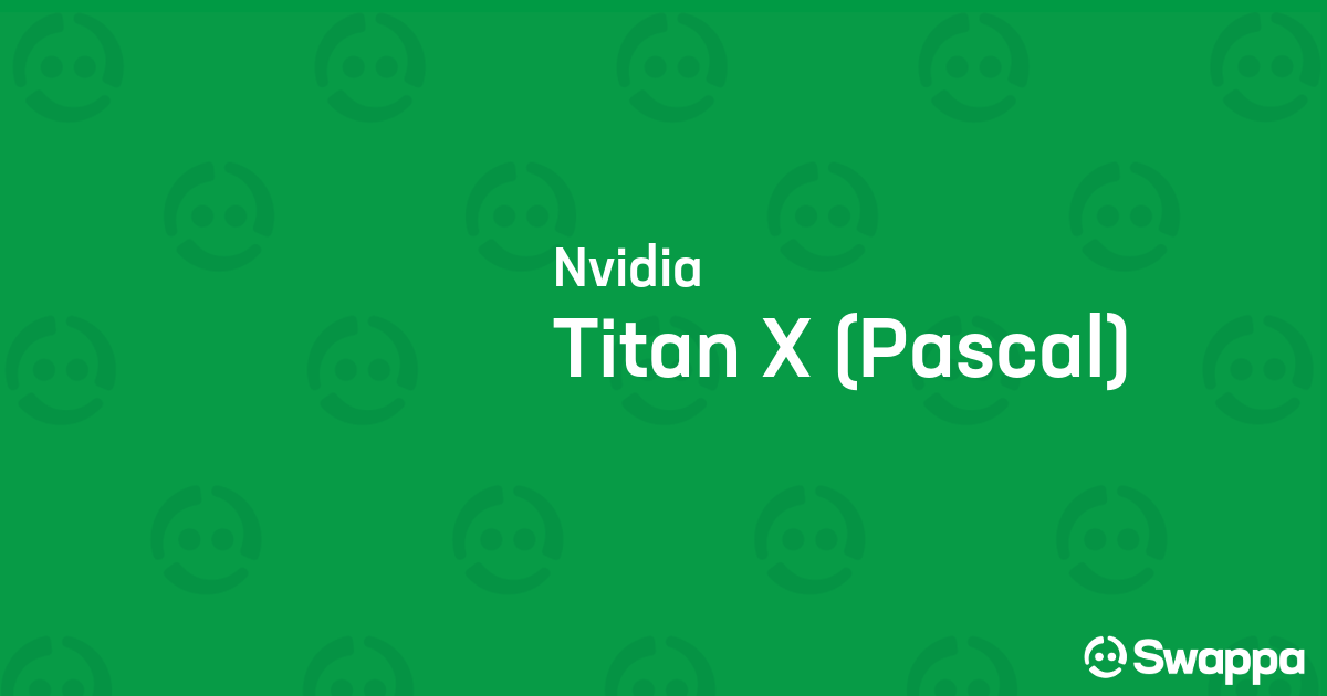 Nvidia Titan X (Pascal) - Swappa