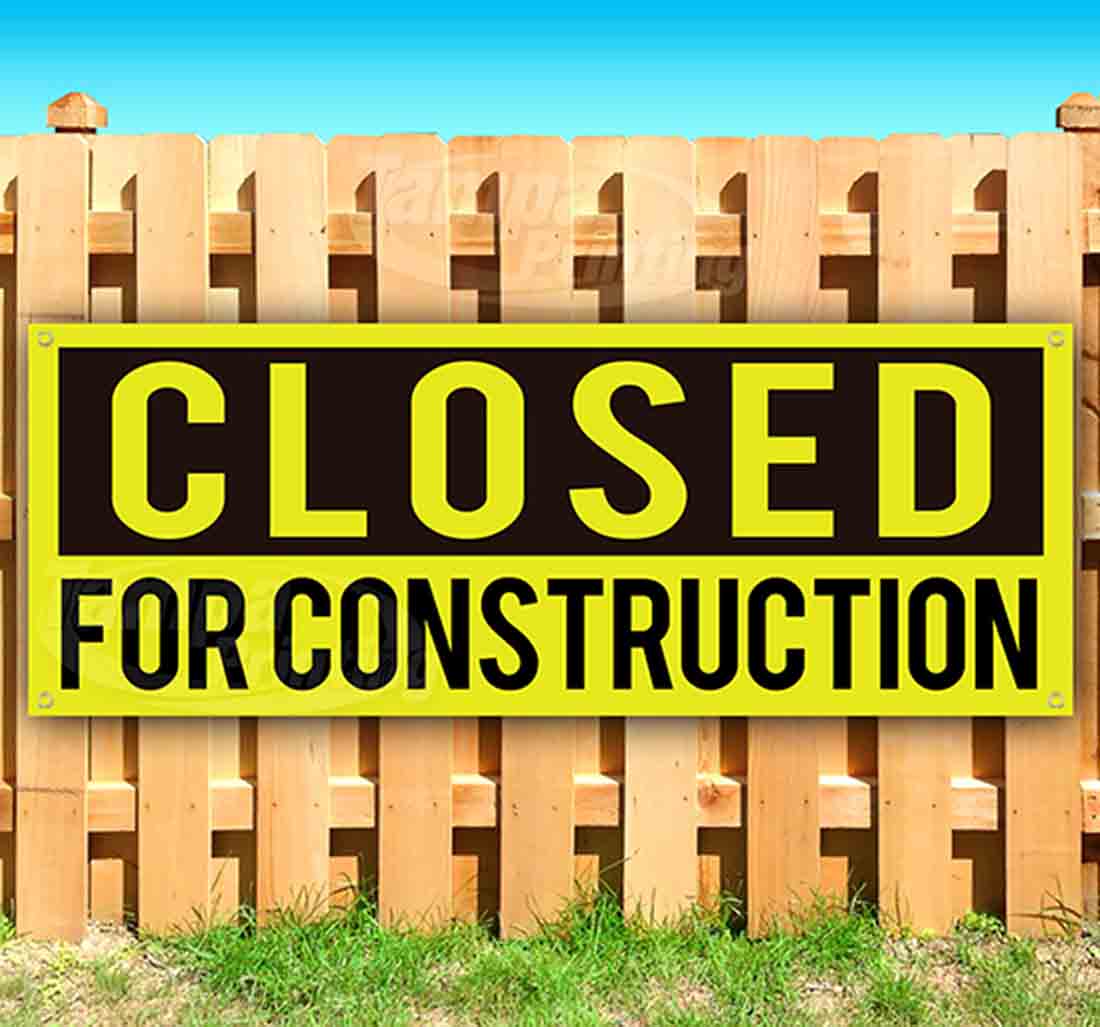 Closed For Construction 13 oz Vinyl Banner With Metal Grommets ...