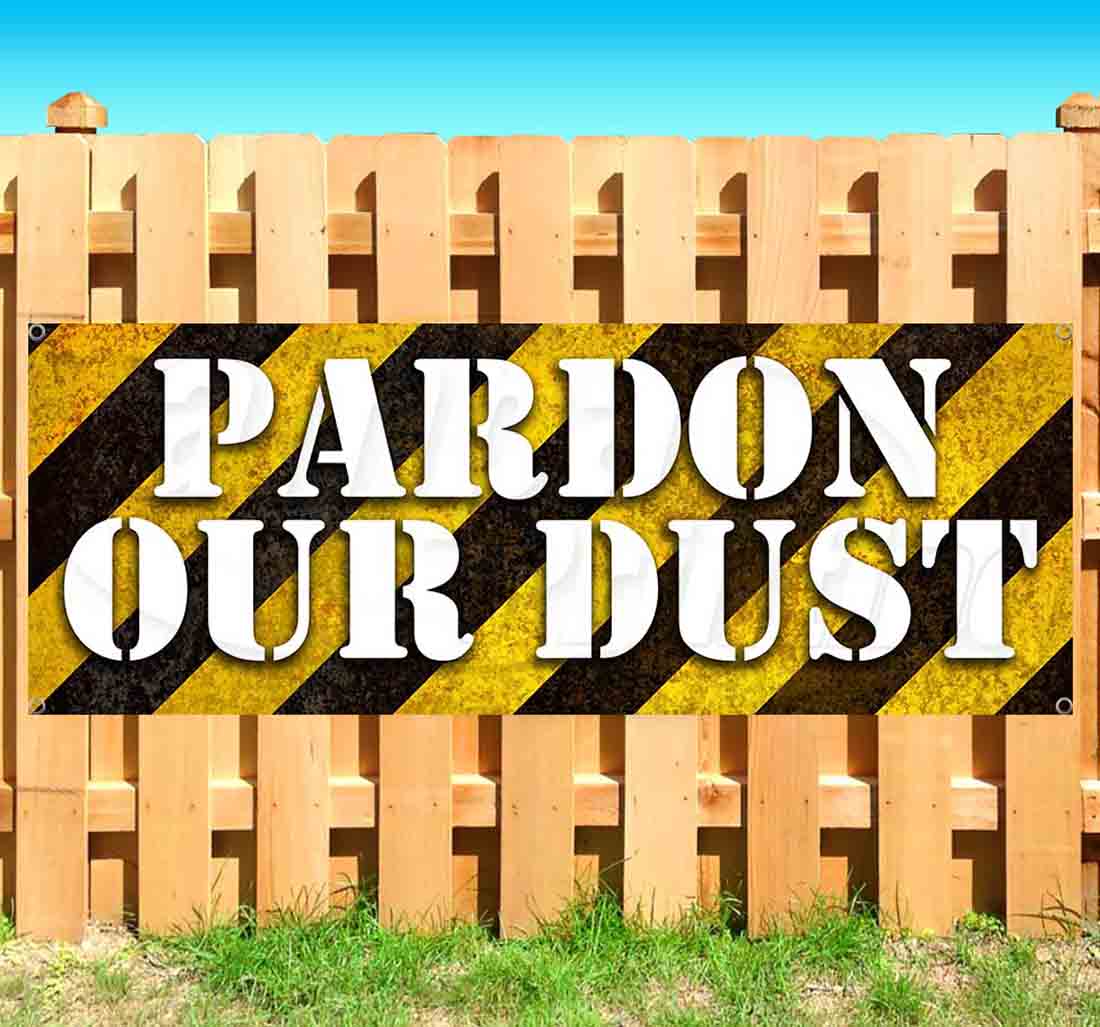 Pardon Our Dust 13 oz Vinyl Banner With Metal Grommets - Walmart.com