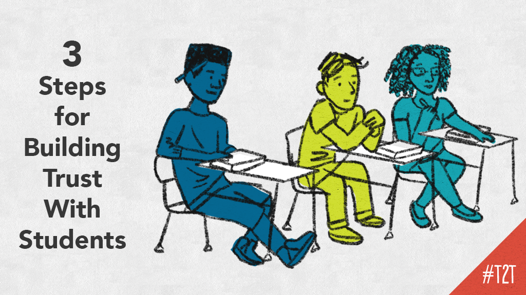 My Three Steps for Building Trust with Students | Teacher2Teacher