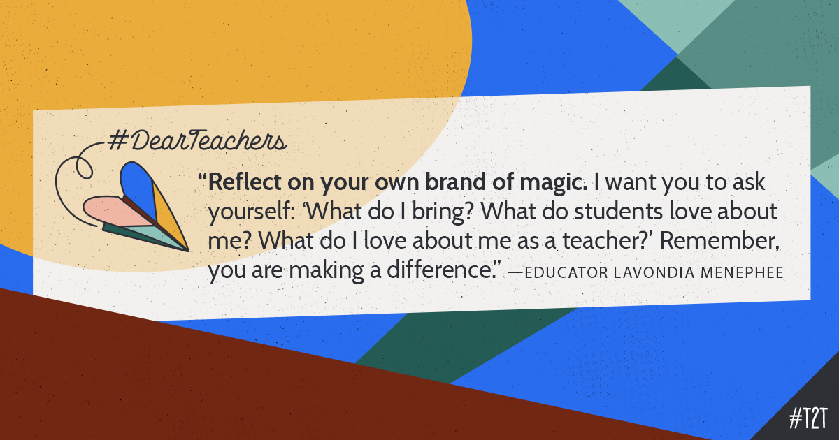 #DearTeachers: Trust in Your Own Teaching Magic | Teacher2Teacher