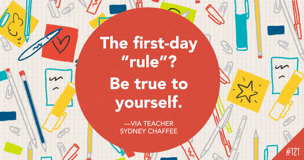 The first-day “rule”? Be true to yourself. | Teacher2Teacher