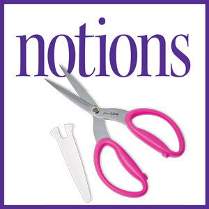 5 Notions To Help You Sew Smarter - Threads