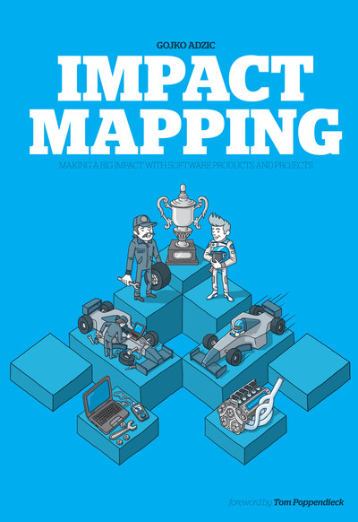 Impact Mapping by Gojko Adzic [Leanpub PDF/iPad/Kindle]