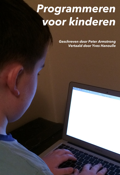 Programmeren voor… by Peter Armstrong et al. [PDF/iPad/Kindle]