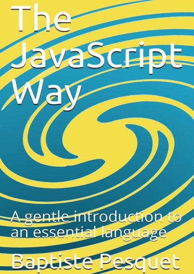 The JavaScript Way by Baptiste Pesquet [Leanpub PDF/iPad/Kindle]