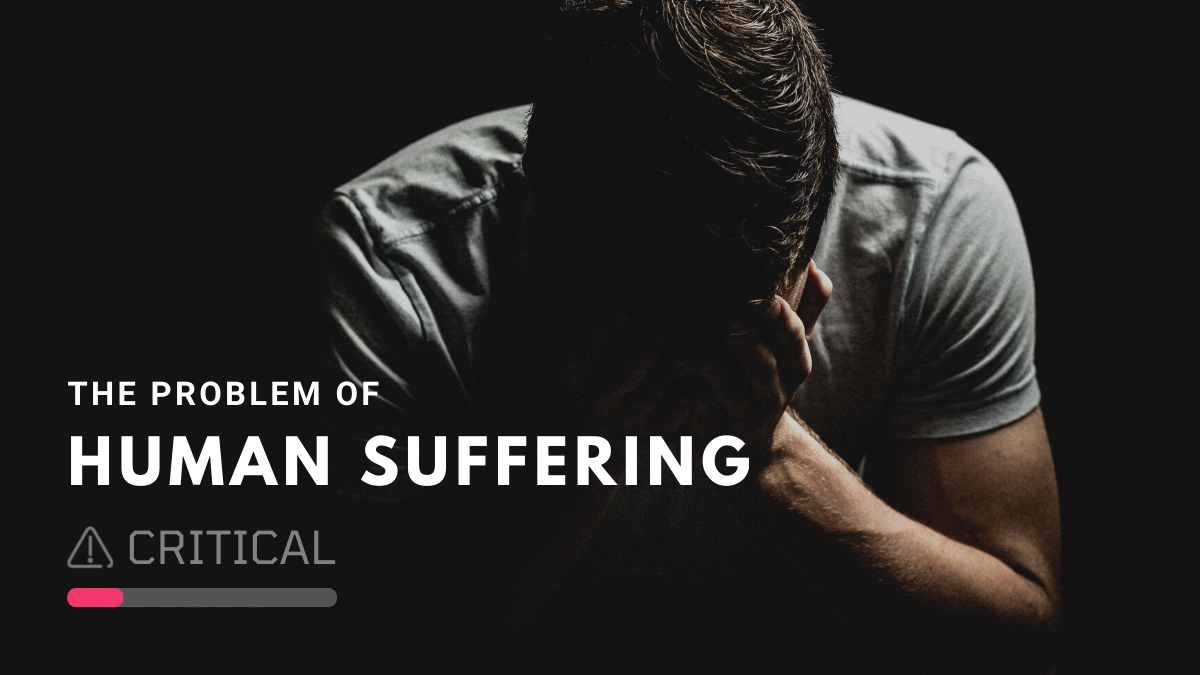 The Problem of Human Suffering (Part 1) – University Church of Christ