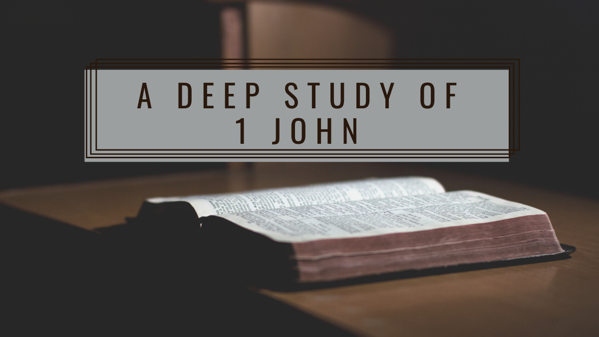 A Deep Study Of 1 John Part 4 University Church Of Christ