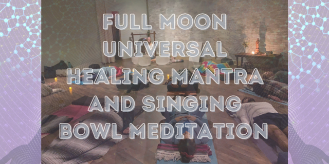 Full moon Universal Healing Mantra & Singing bowl Meditation