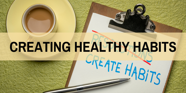 Creating Healthy Habits
