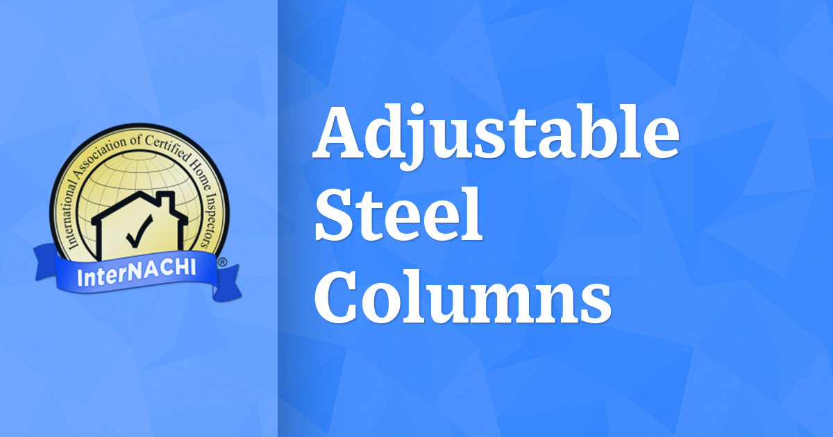 Adjustable Steel Columns - InterNACHI®