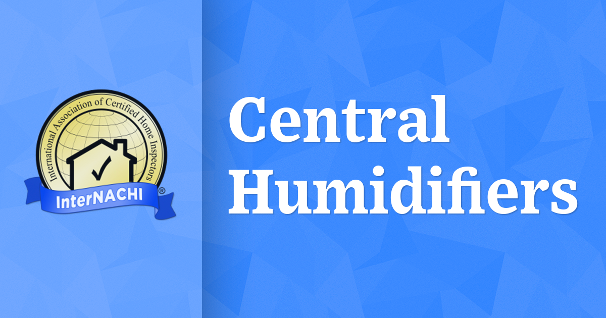Central Humidifiers - InterNACHI®