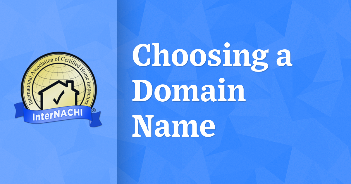 Choosing a Domain Name - InterNACHI® Choosing a Domain Name - InterNACHI®