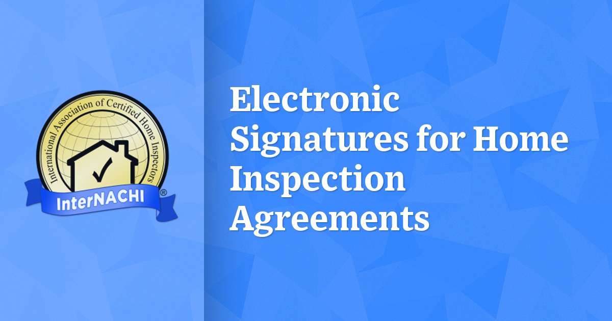 Electronic Signatures for Home Inspection Agreements - InterNACHI®