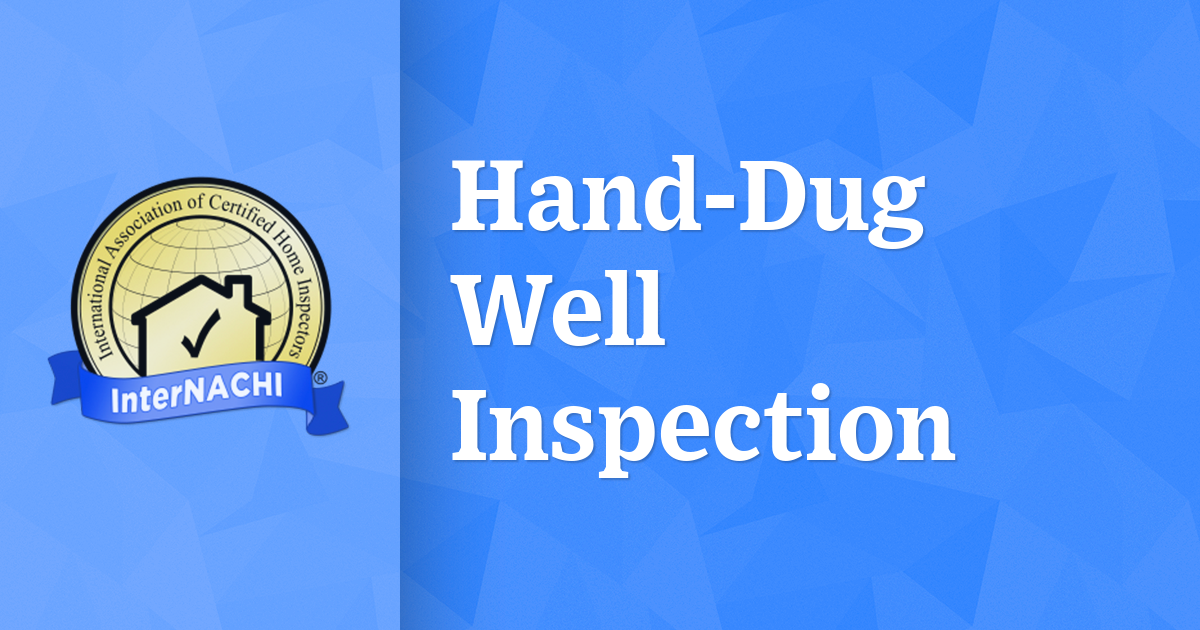 Hand-Dug Well Inspection - InterNACHI®