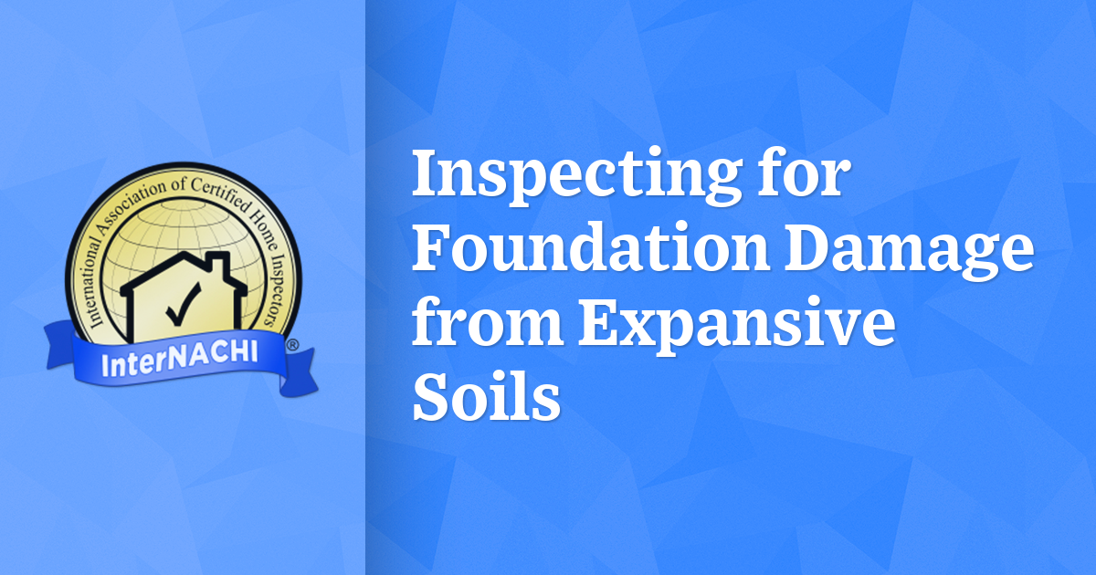 Inspecting for Foundation Damage from Expansive Soils - InterNACHI®