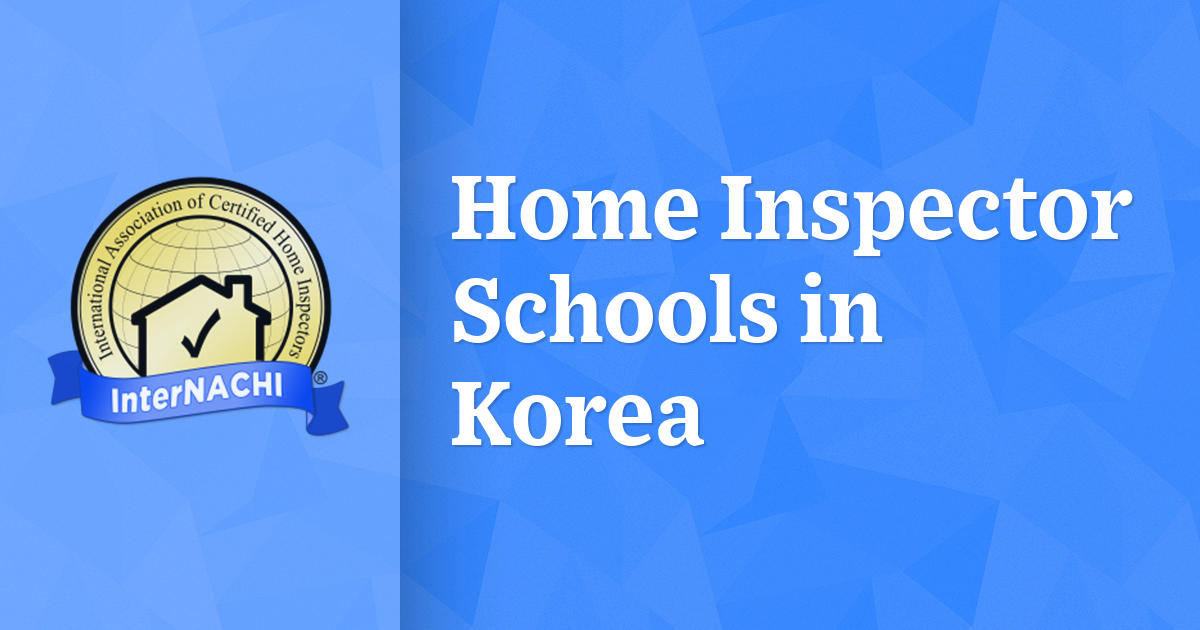 Home Inspector Schools in Korea - InterNACHI®