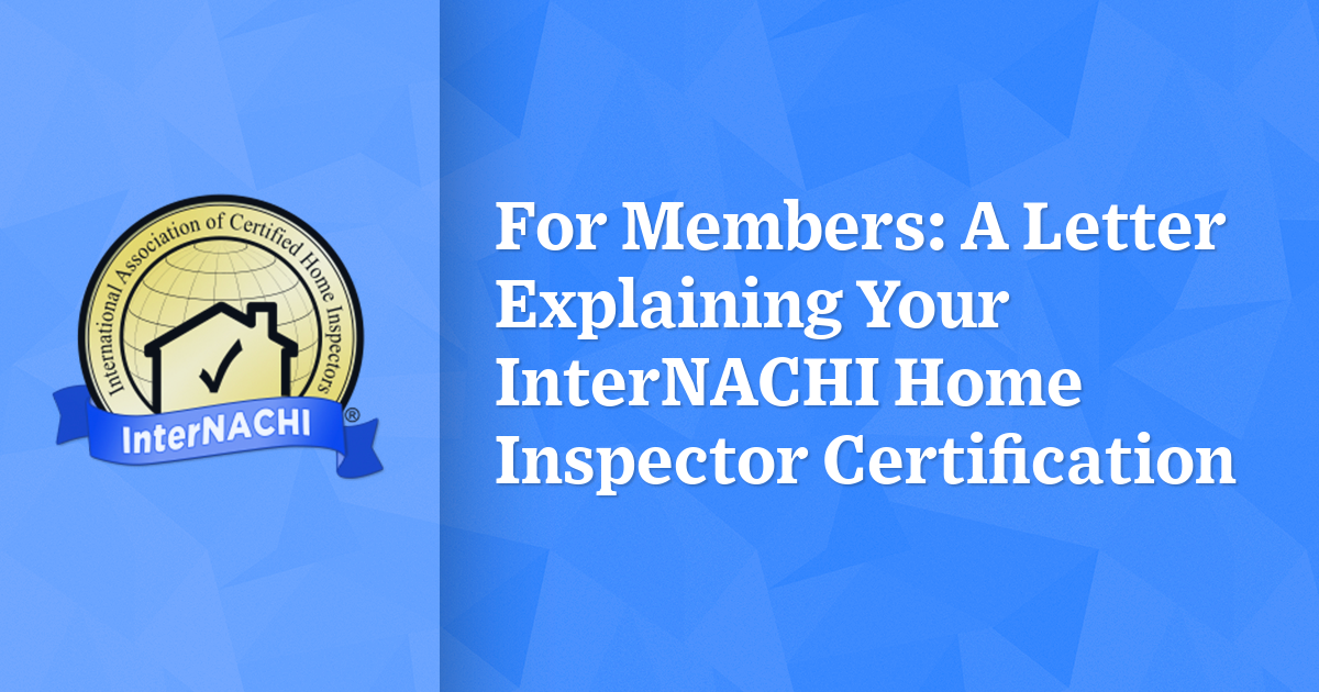 For Members: A Letter Explaining Your InterNACHI Home Inspector ...