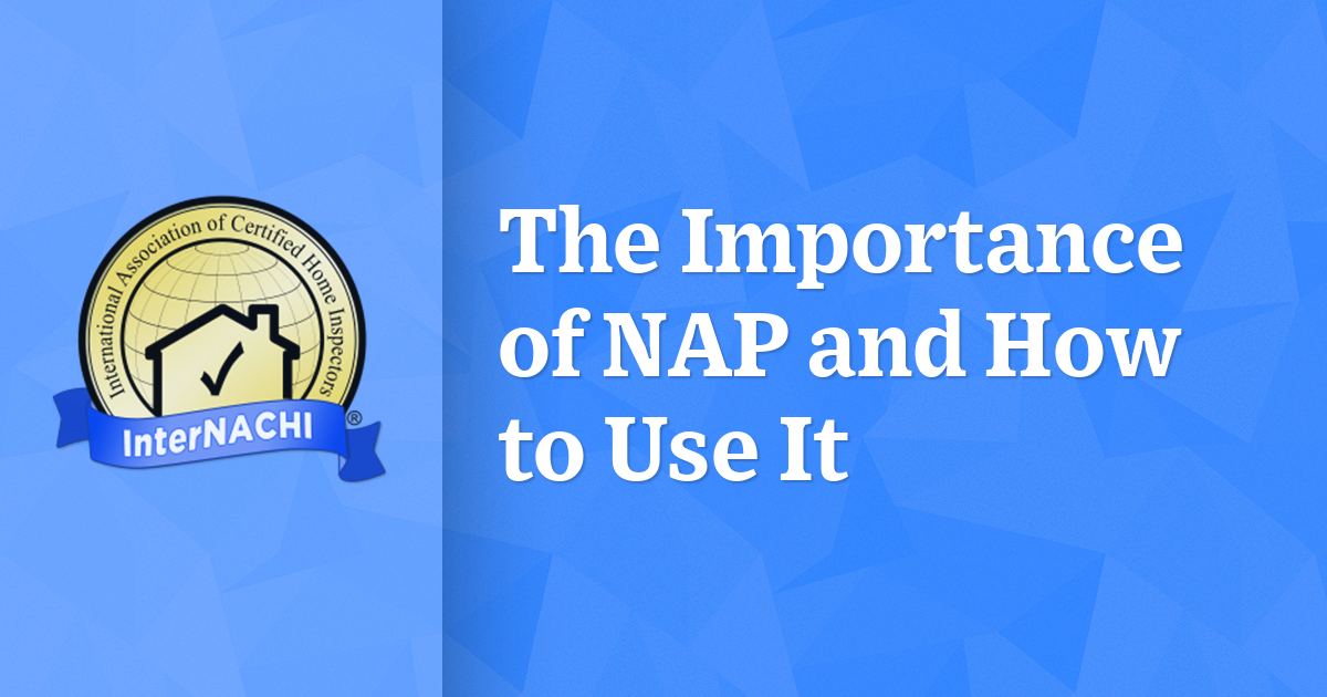 The Importance of NAP and How to Use It - InterNACHI®