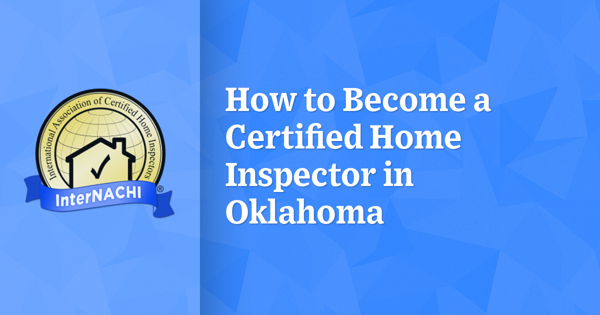 How to Become a Certified Home Inspector in Oklahoma - InterNACHI®
