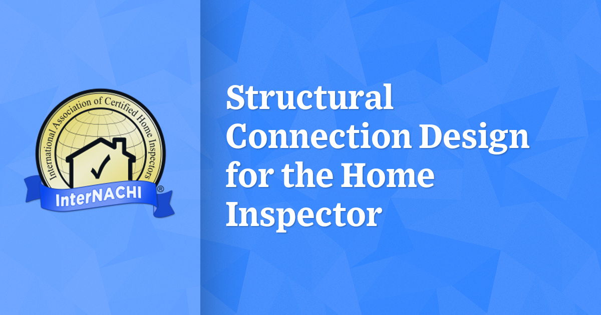 Structural Connection Design for the Home Inspector - InterNACHI®