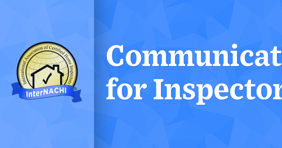 Communication for Inspectors - InterNACHI®