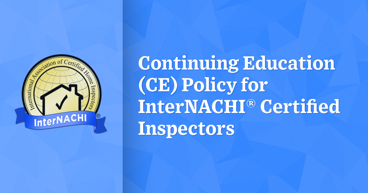 Continuing Education (CE) Policy for InterNACHI® Certified Inspectors
