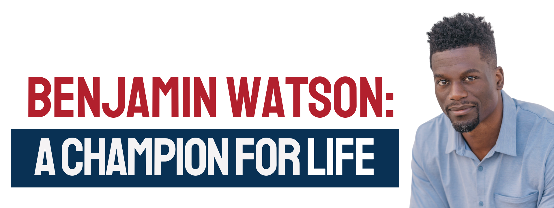 Benjamin Watson: A Champion for Life