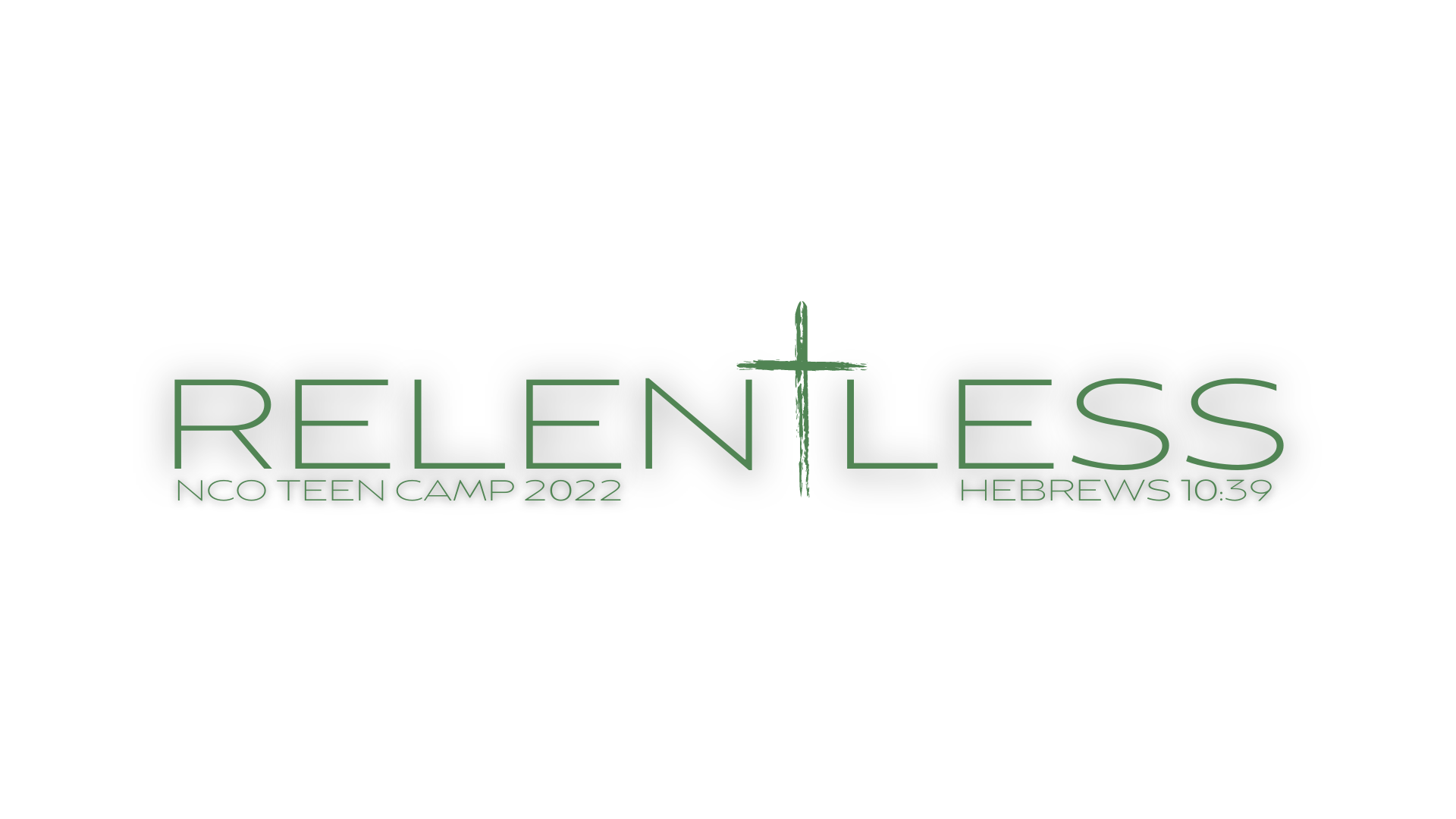 RELENTLESS - NCO TEEN CAMP 2022