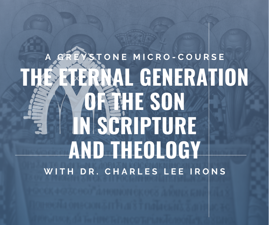 The Eternal Generation of the Son in Scripture and Theology
