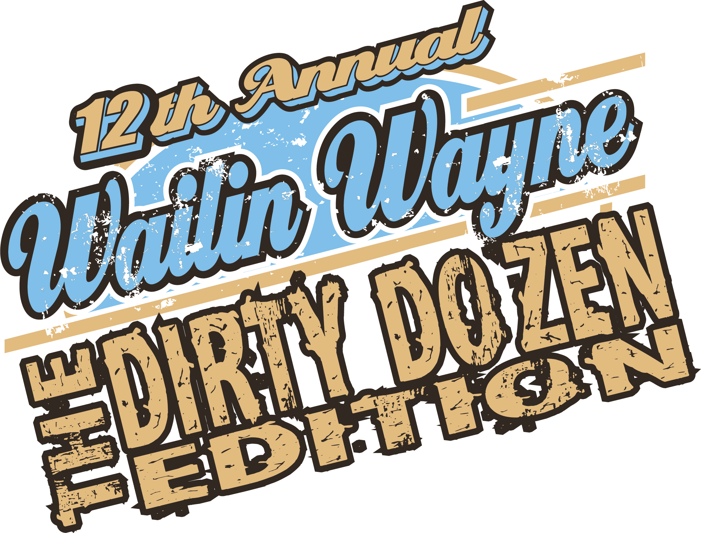 12th Annual Wailin Wayne Weekend - The Dirty Dozen Edition