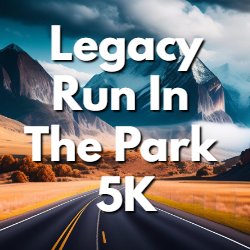 2024 Legacy Run In The Park 5K Run/Walk
