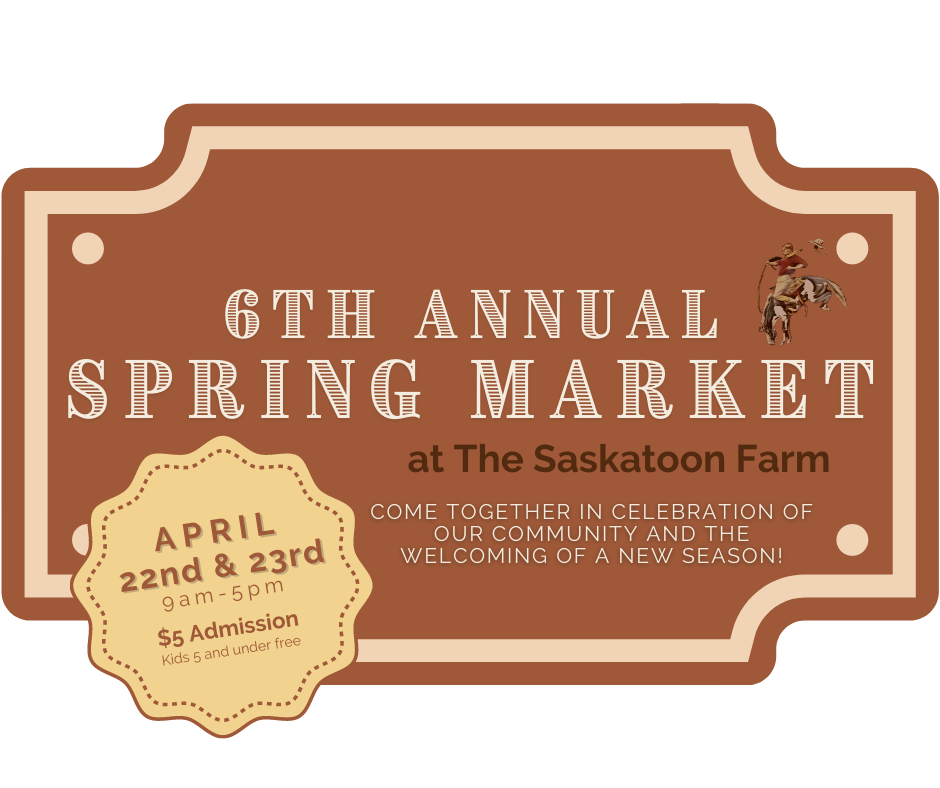 6th Annual Spring Market at The Saskatoon Farm