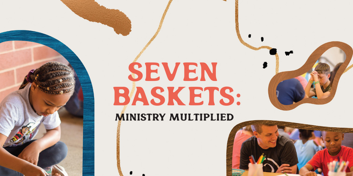 Seven Baskets: ministries multiplied - Wesleyan Life