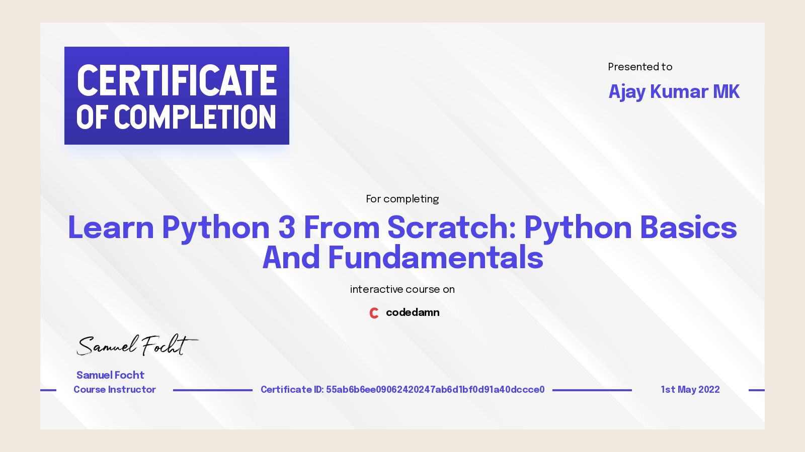 Ajay Kumar MK's certification for Learn Python 3 From Scratch: Python Basics And Fundamentals ...